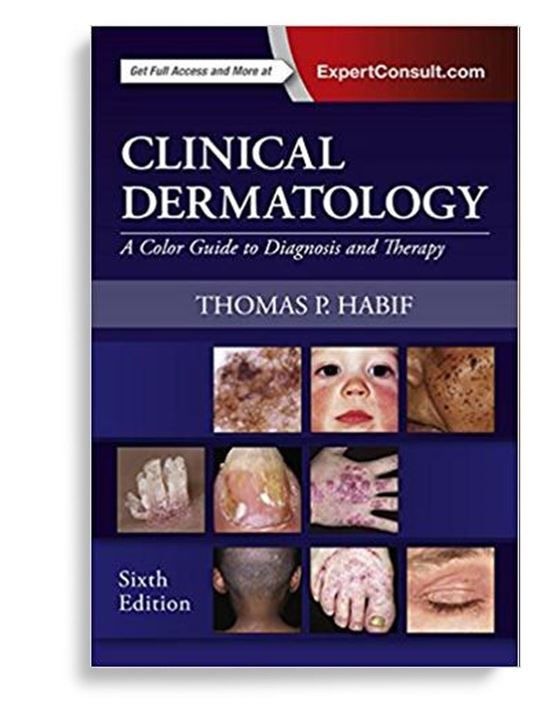 Clinical Dermatology: A Color Guide to Diagnosis and Therapy 6th Edition by Thomas P. Habif ...